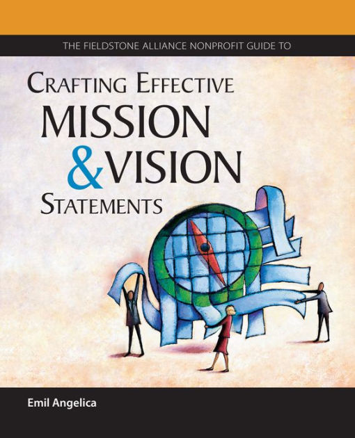 The Fieldstone Alliance Nonprofit Guide to Crafting Effective Mission ...