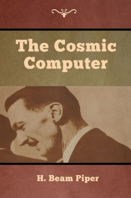 The Cosmic Computer by H. Beam Piper, Paperback | Barnes & Noble®