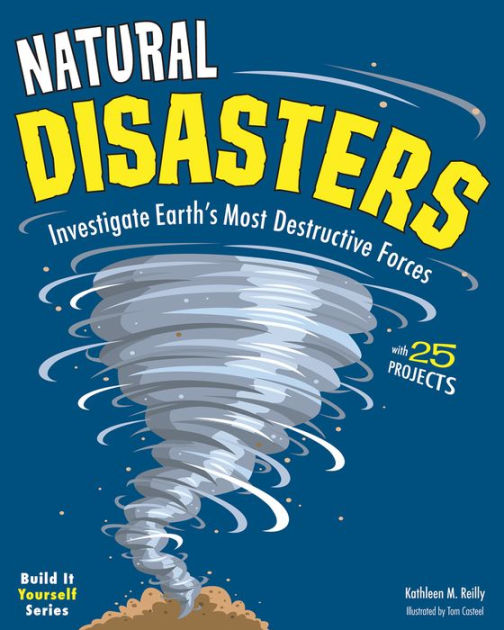 Natural Disasters: Investigate Earth's Most Destructive Forces with 25 ...