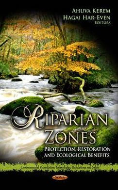 Riparian Zones : Protection, Restoration and Ecological Benefits by ...