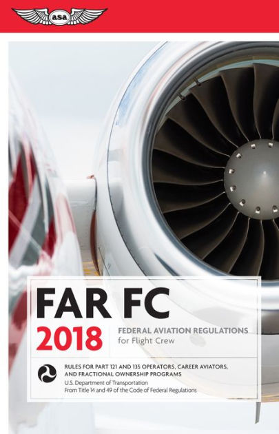 FAR-FC 2018: Federal Aviation Regulations for Flight Crew by Federal ...