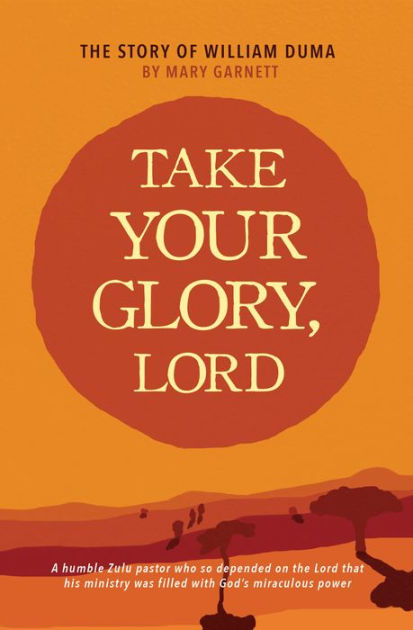 Take Your Glory Lord by Mary Garnett, Paperback | Barnes & Noble®