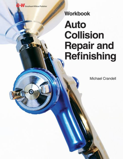 Auto Collision Repair and Refinishing / Edition 1 by Michael Crandell ...