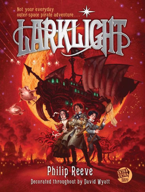 Larklight: A Rousing Tale of Dauntless Pluck in the Farthest Reaches of ...
