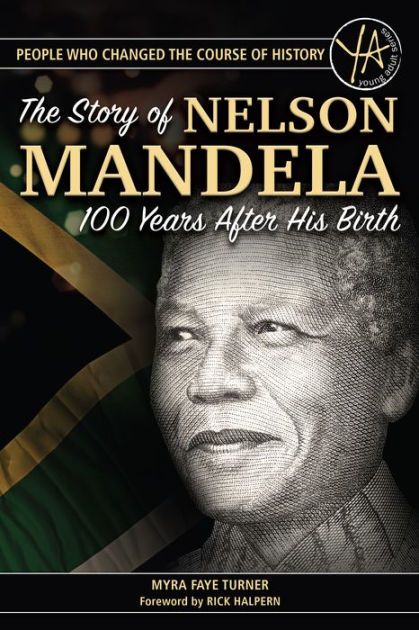 The Story of Nelson Mandela 100 Years After His Birth (People Who ...