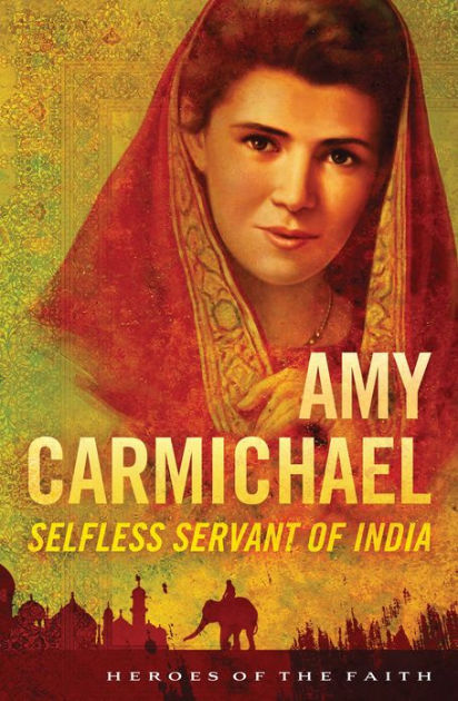 Amy Carmichael: Selfless Servant of India by Sam Wellman | eBook ...