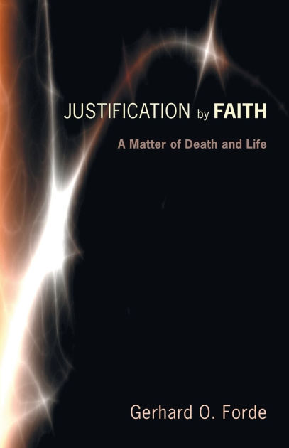 Justification by Faith by Gerhard O Forde, Paperback | Barnes & Noble®