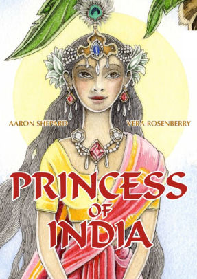 Princess of India: An Ancient Tale (30th Anniversary Edition) by Aaron ...