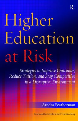 Higher Education at Risk: Strategies to Improve Outcomes, Reduce ...