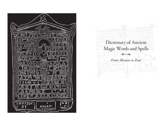 Dictionary of Ancient Magic Words and Spells: From Abraxas to Zoar by ...