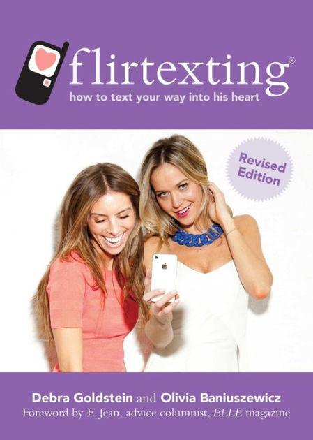 Flirtexting: How to Text Your Way into His Heart by Debra Goldstein ...