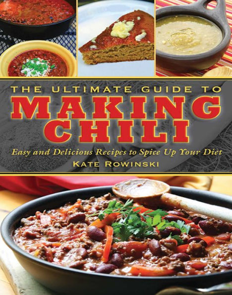 The Ultimate Guide to Making Chili: Easy and Delicious Recipes to Spice ...