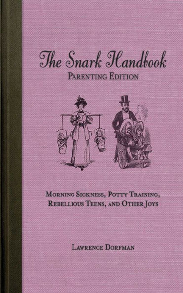 The Snark Handbook: Parenting Edition: Morning Sickness, Potty Training ...
