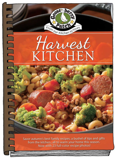 Harvest Kitchen Cookbook: Savor autumn's best family recipes, a bushel ...