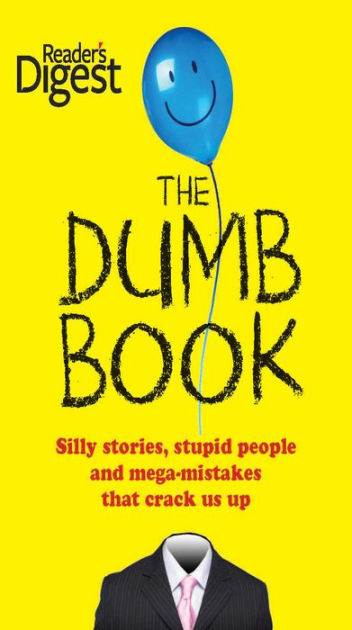 The Dumb Book: Silly Stories, Stupid People, and Mega Mistakes that ...