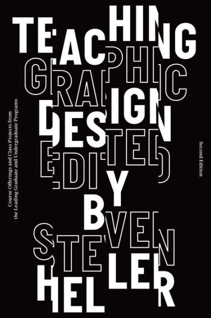 Teaching Graphic Design: Course Offerings and Class Projects from the ...