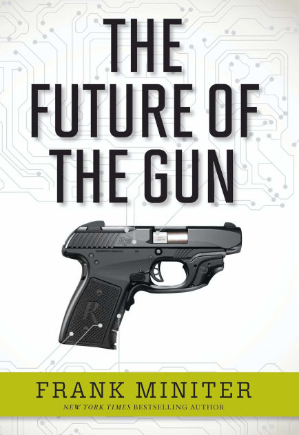 The Future of the Gun by Frank Miniter, Hardcover | Barnes & Noble®