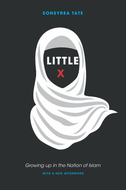 Little X: Growing Up in the Nation of Islam by Sonsyrea Tate, Paperback ...