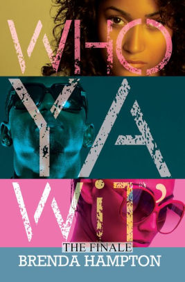 Who Ya Wit': The Finale by Brenda Hampton | NOOK Book (eBook) | Barnes ...