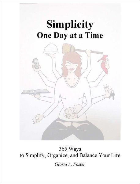 Simplicity One Day at a Time: 365 Ways to Simplify, Organize, and ...