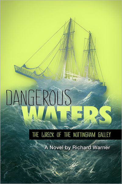 Dangerous Waters: The Wreck of The Nottingham Galley by Richard Warner ...