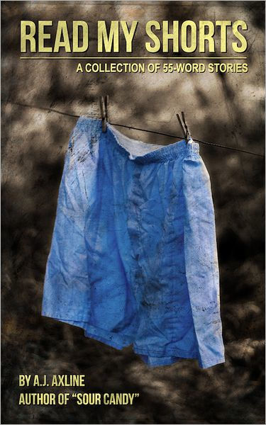 Read My Shorts: A Collection of 55-Word Stories by A.J. Axline | eBook ...