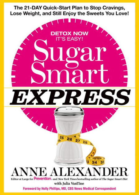 Sugar Smart Express: The 21-Day Quick Start Plan to Stop Cravings, Lose ...