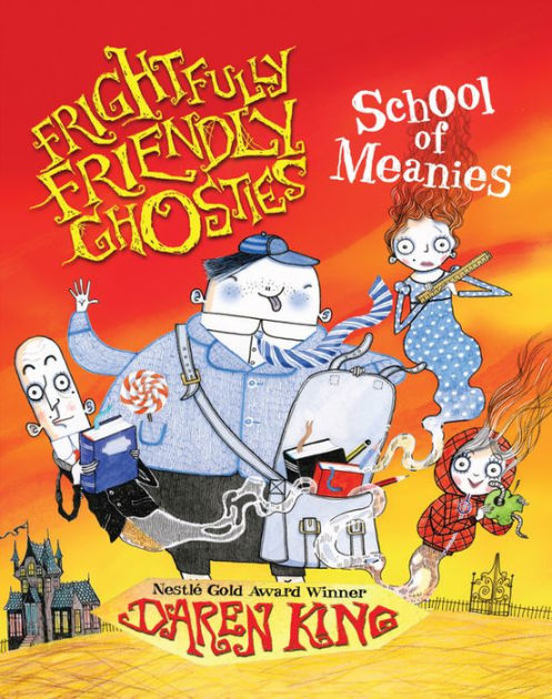 Frightfully Friendly Ghosties: School of Meanies by Daren King, David ...