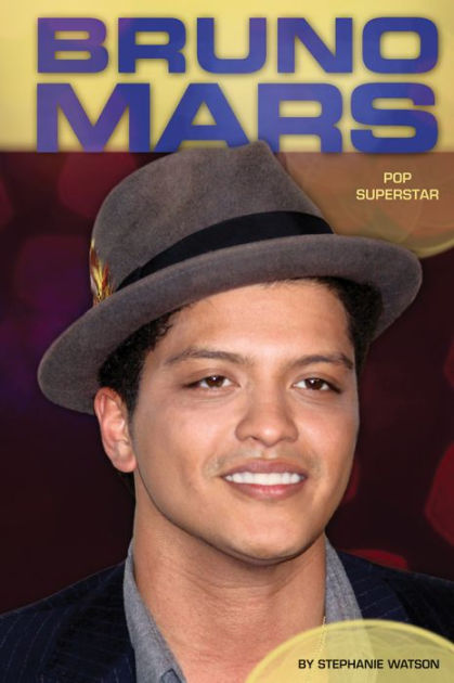 Bruno Mars:: Pop Superstar by Stephanie Watson | eBook | Barnes & Noble®
