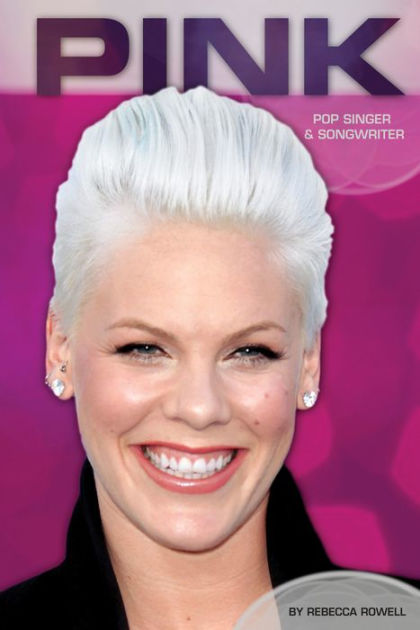 Pink:: Pop Singer & Songwriter by Rebecca Rowell | eBook | Barnes & Noble®