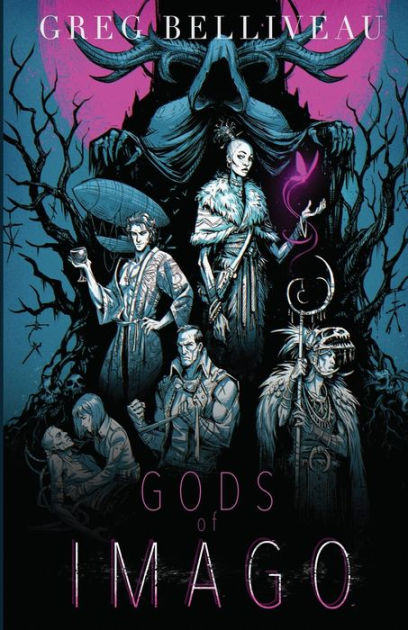 Gods of IMAGO by Greg Belliveau, Paperback | Barnes & Noble®