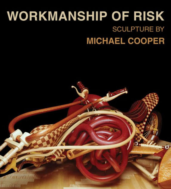 Workmanship of Risk: Sculpture by Michael Cooper by Michael Cooper ...