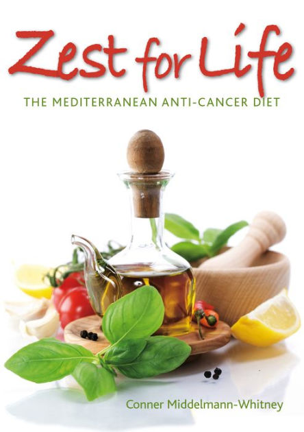 Zest for Life: The Mediterranean Anti-Cancer Diet by Conner Middelmann ...