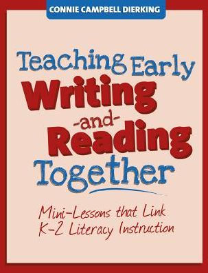 Teaching Early Writing and Reading Together by Connie Campbell Dierking ...