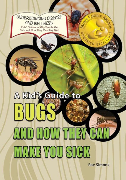 A Kid's Guide to Bugs and How They Can Make You Sick by Rae Simons ...