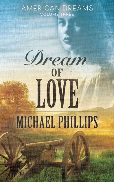 Dream of Love by Michael Phillips, Paperback | Barnes & Noble®