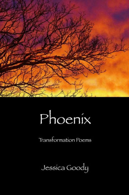 Phoenix: Transformation Poems by Jessica Goody, Paperback | Barnes & Noble®