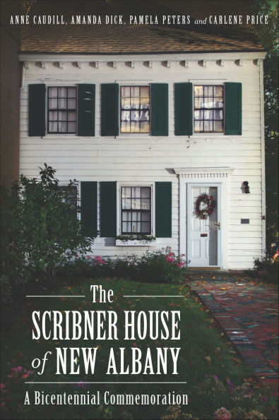The Scribner House of New Albany: A Bicentennial Commemoration by Anne ...