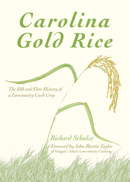 Carolina Gold Rice: The Ebb and Flow History of a Lowcountry Cash Crop ...