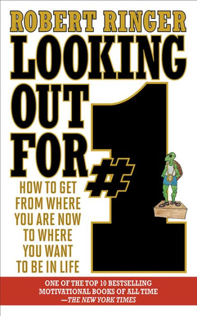 Looking Out for #1: How to Get from Where You Are Now to Where You Want ...