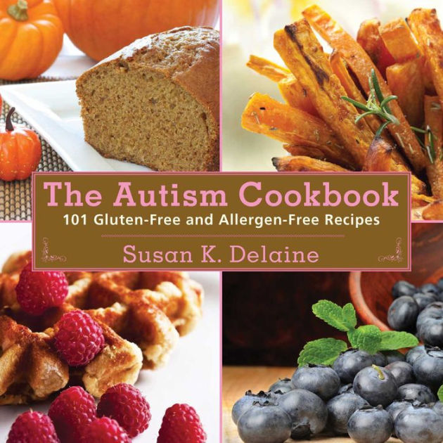 The Autism Cookbook: 101 Gluten-Free and Dairy-Free Recipes by Susan K ...