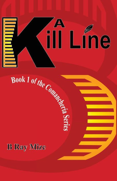 A Kill Line: Book 1 of the Comancheria Series by B. Ray Mize, Paperback ...
