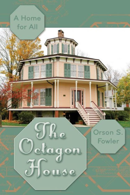 The Octagon House: A Home for All by Orson Squire Fowler, Paperback ...