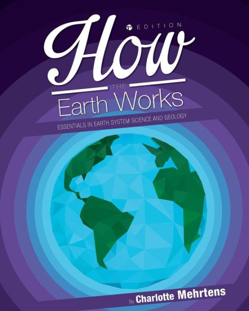 How the Earth Works: Essentials in Earth System Science and Geology by ...