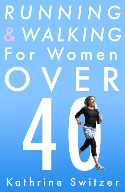 Running & Walking For Women Over 40 by Kathrine Switzer | eBook ...
