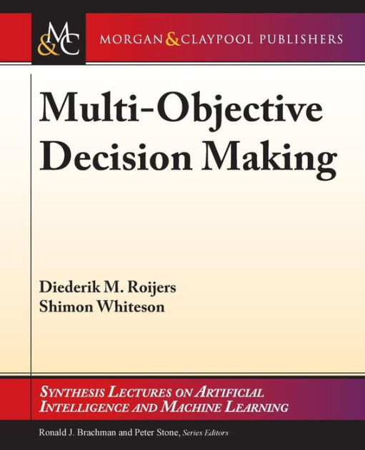 Multi-Objective Decision Making by Diederik M. Roijers, Shimon Whiteson ...