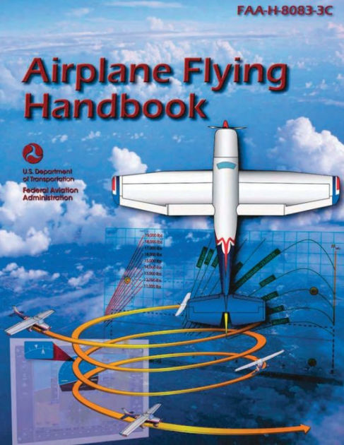 Airplane Flying Handbook (FAA-H-8083-3C): Pilot Flight Training Study ...