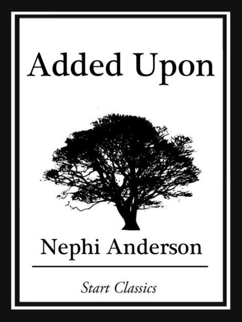 Added Upon by Nephi Anderson, Paperback | Barnes & Noble®