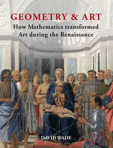 Geometry & Art: How Mathematics Transformed Art During the Renaissance ...
