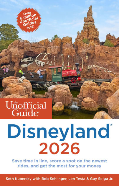 The Unofficial Guide to Disneyland 2026 by Seth Kubersky, Bob Sehlinger ...